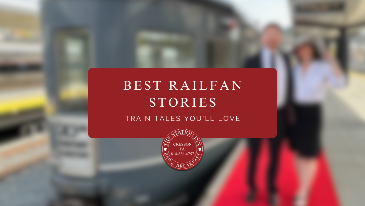 Best Railfan Stories: Train Tales You’ll Love - The Station Inn